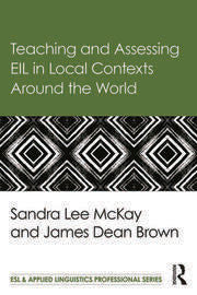 Teaching and Assessing EIL in Local Contexts Around the World ...