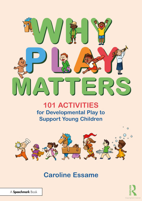Why Play Matters: 101 Activities for Developmental Play to Support You ...